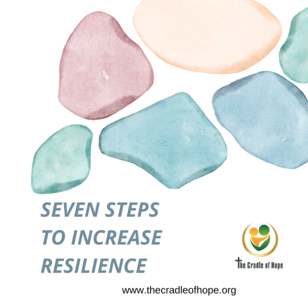 Seven ways to increase your resilience. - The Cradle of Hope